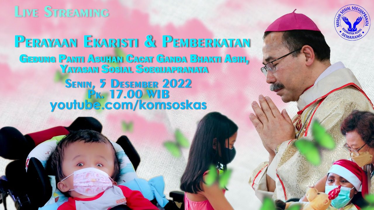 Perayaan Ekaristi & Pemberkatan Gedung Panti Asuhan Cacat Ganda Bhakti ...