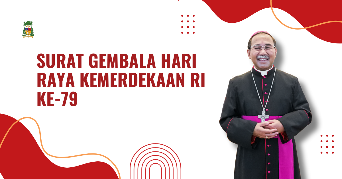 Surat Gembala Hari Raya Kemerdekaan Republik Indonesia ke 79 - Keuskupan Agung Semarang